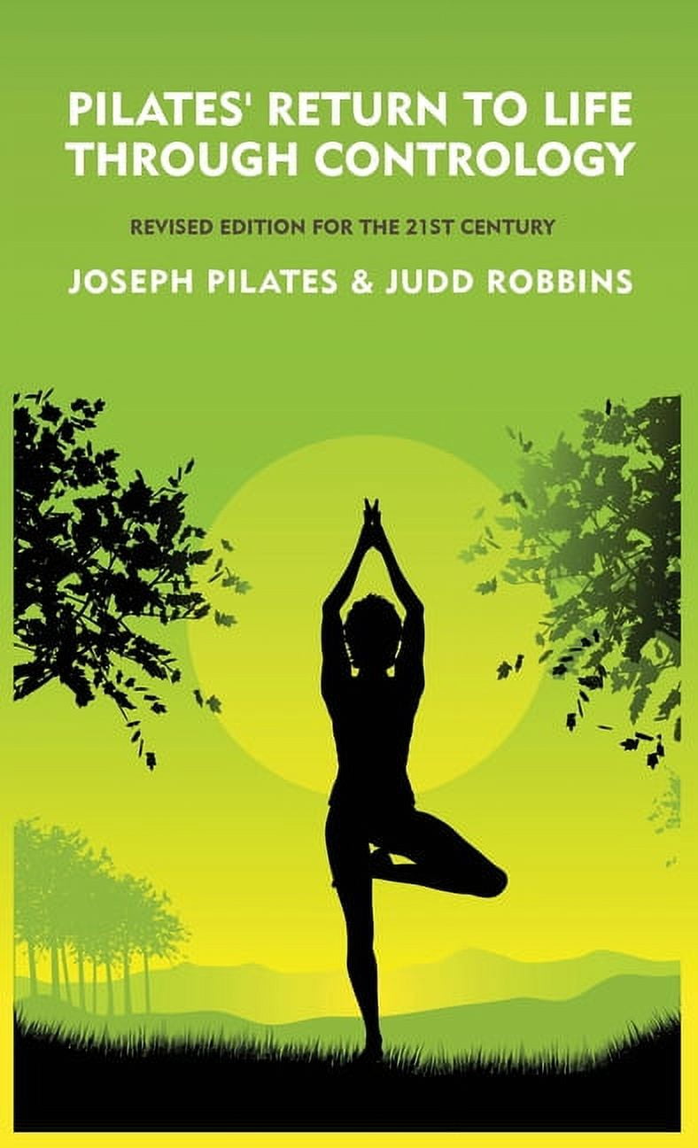 Pilates' Return to Life Through Contrology: Revised Edition for the ...