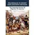 Pilgrimage In Short Explanation For Kids: The Amazing Stories Of ...
