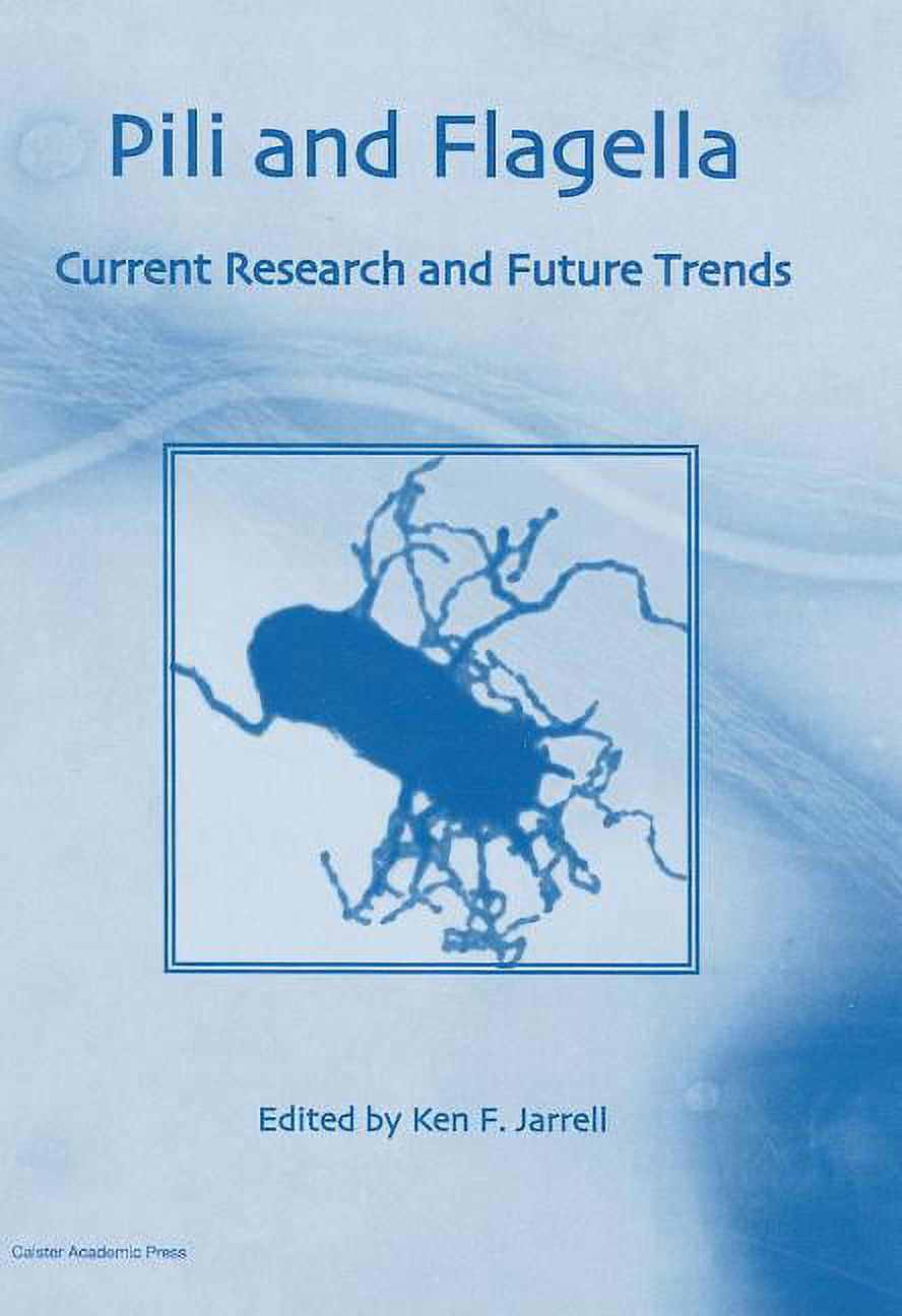 Pili and Flagella: Current Research and Future Trends (Hardcover) by ...