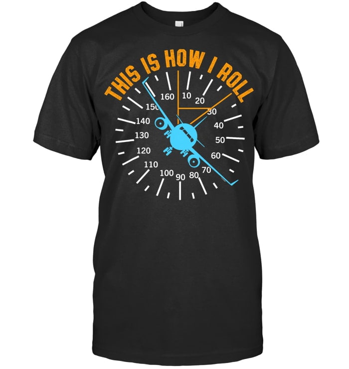 Pilot Aviation This Is How I Roll Airplane Pilot T Shirt - Walmart.com