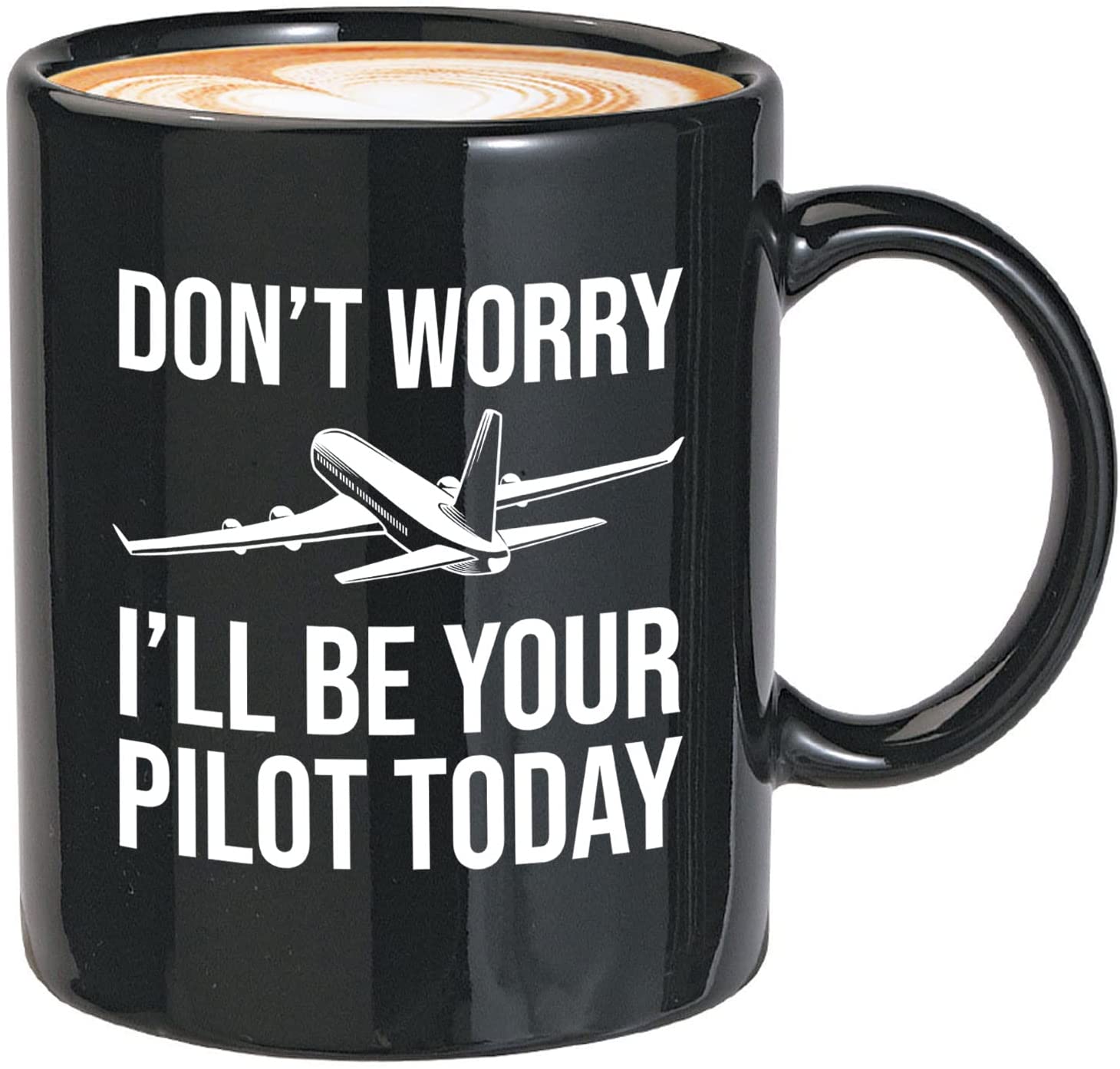 Pilot Coffee Mug 11oz Black - Don'T I'Ll Be Your Pilot Today - Aviation ...