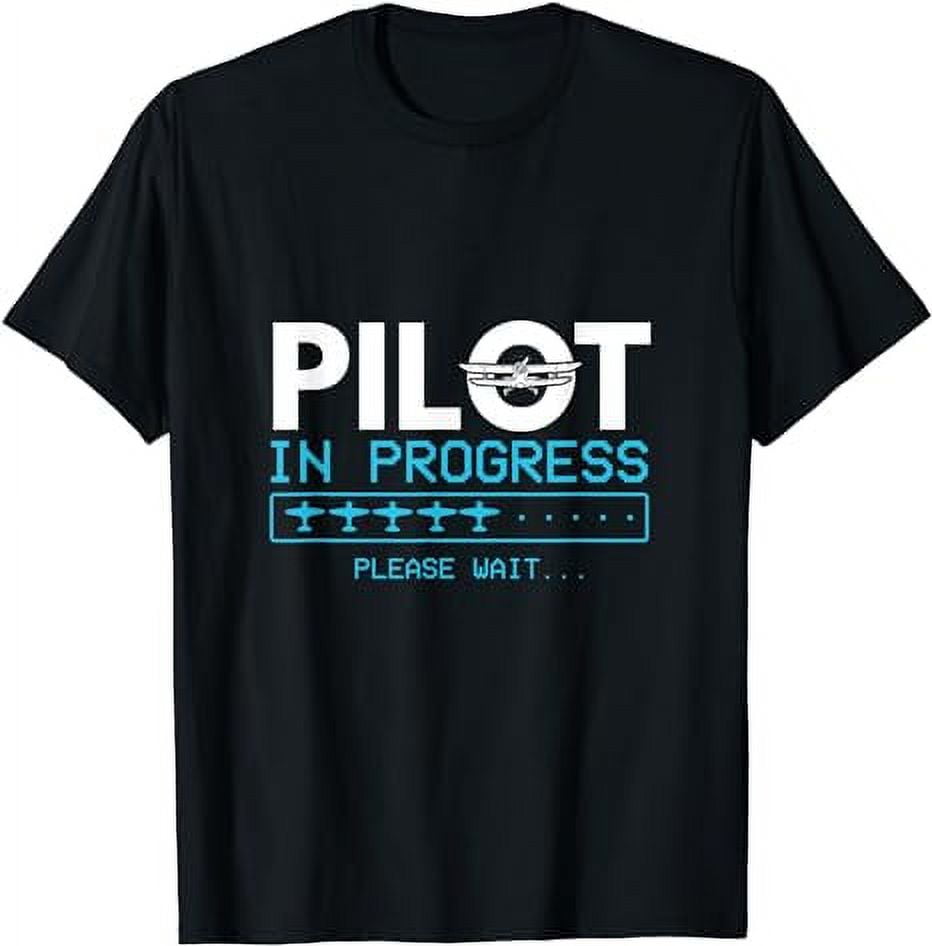 Pilot In Progress Please Wait Pilot T-Shirt - Walmart.com