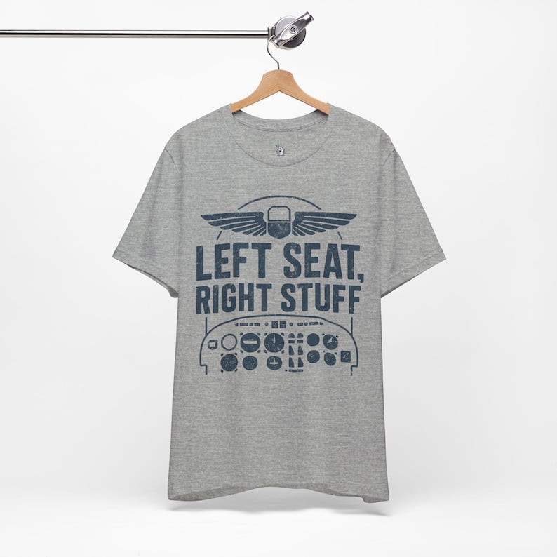 Pilot Inspired T-shirt – “Left Seat, Right Stuff” Aviation Gift ...