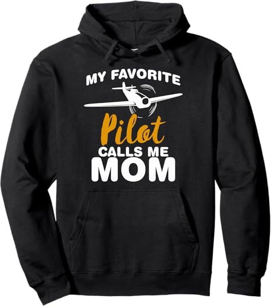 Pilot Moms My Favorite Pilot Calls Me Mom Of A Pilot Pullover Hoodie ...