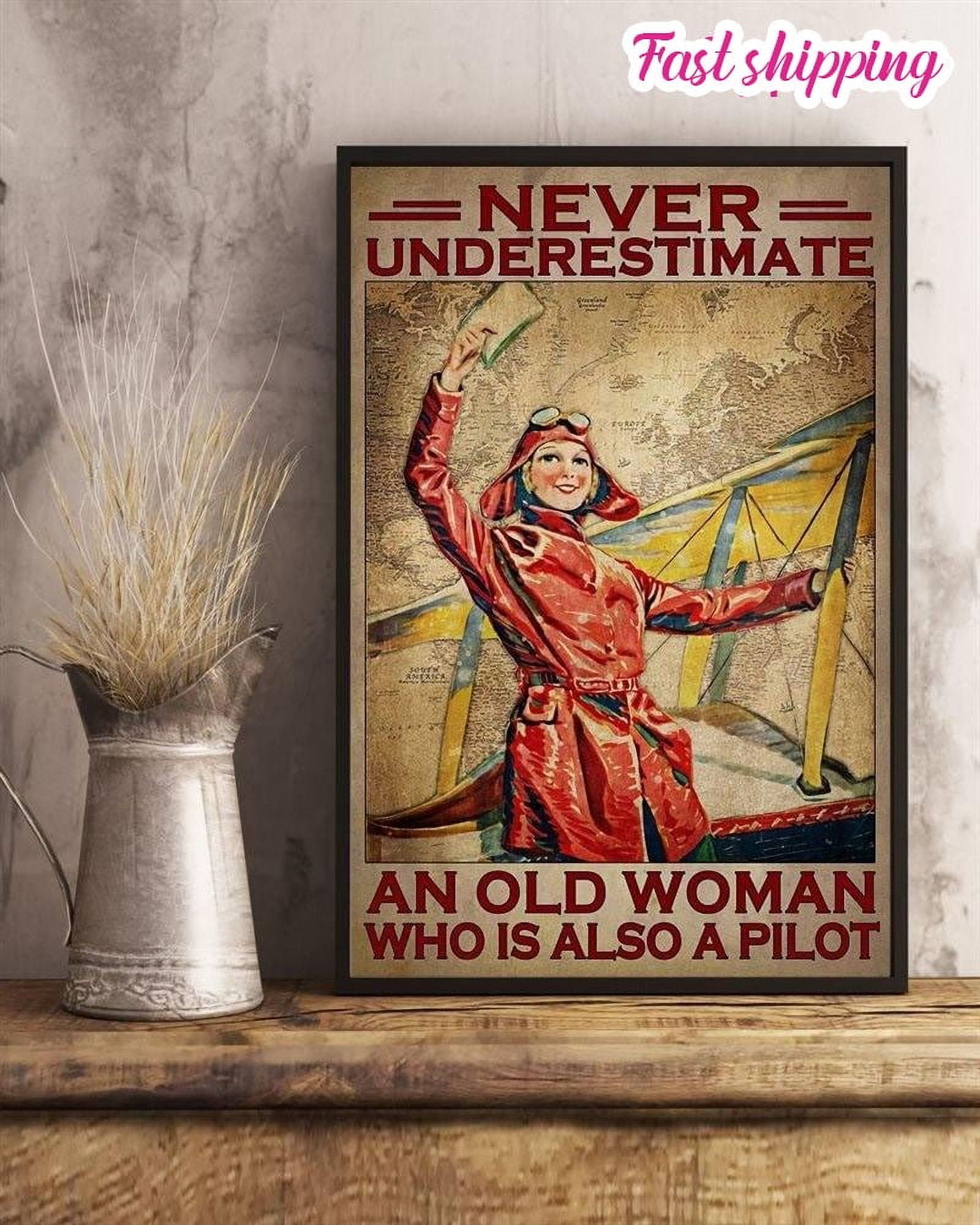 Pilot Never Underestie A Woman Who Is Also A Pilot V2 poster Wall Art ...