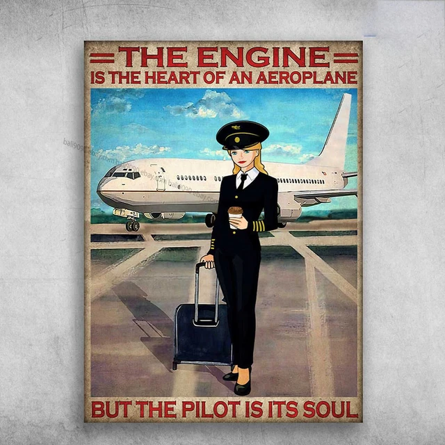Pilot Poster, Female Pilot, The Engine, Is The Heart Of An Aeroplane ...