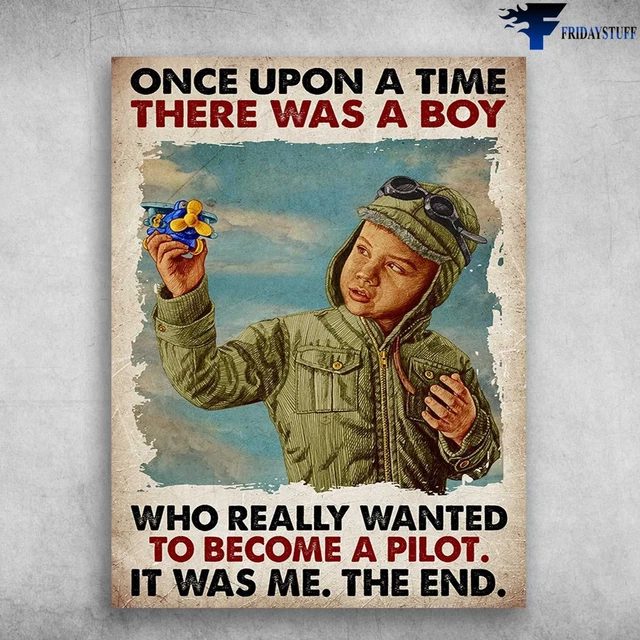 Pilot Poster, Poster, Pilot Boy Once Upon A Time, There Was A Boy, Who ...