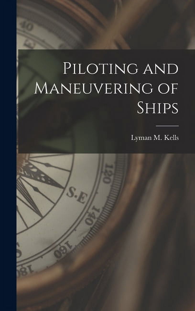 Piloting and Maneuvering of Ships, (Hardcover) - Walmart.com