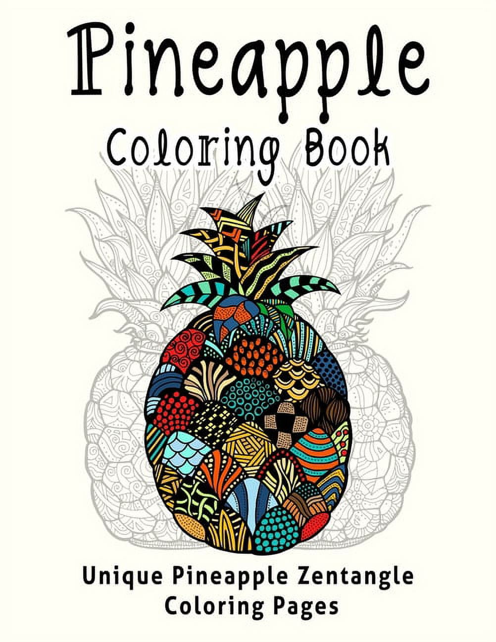 Pineapple Coloring Book: Unique Pineapple Zentangle Coloring Pages ...