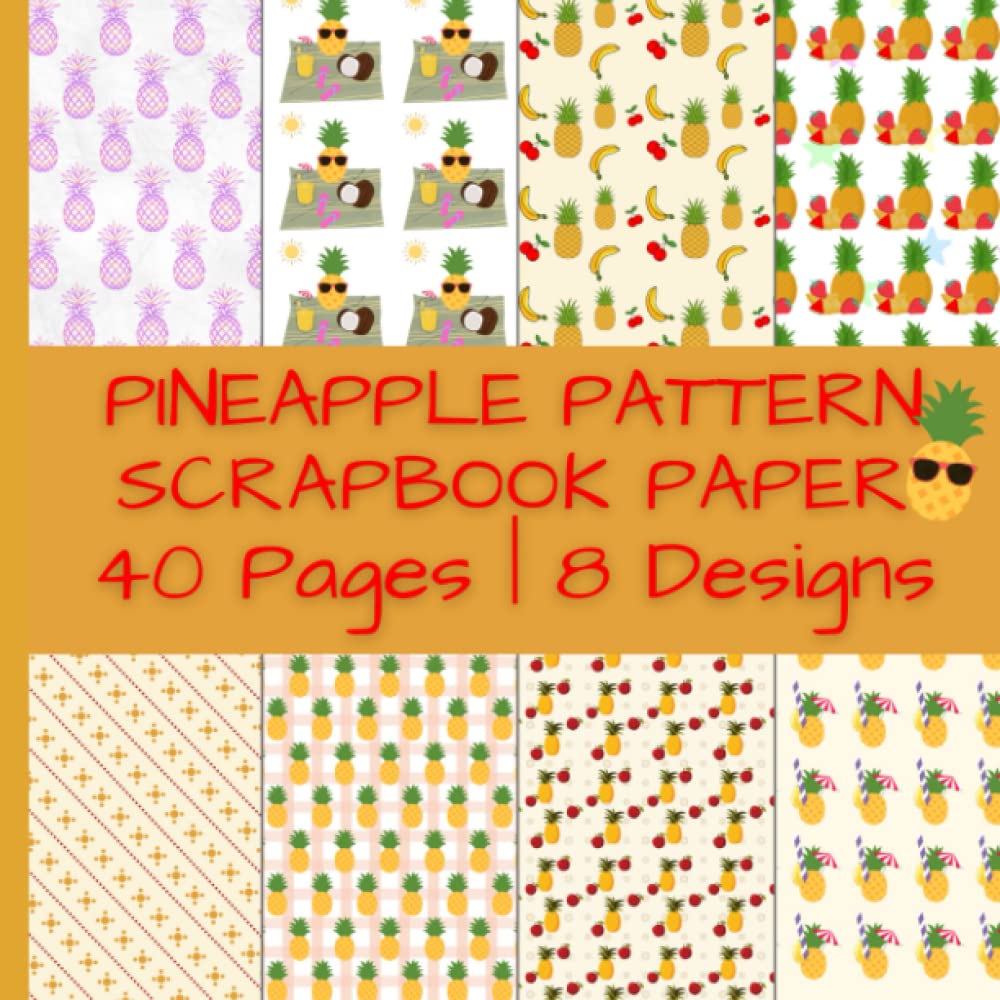 Pineapple Pattern Scrapbook Paper: Fun Pineapple BSL1 Designs for ...