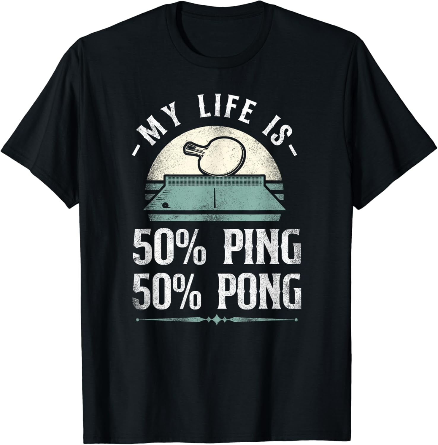 Ping Pong Table Tennis Retro Vintage My Life Is 50% Ping 50% T-Shirt ...