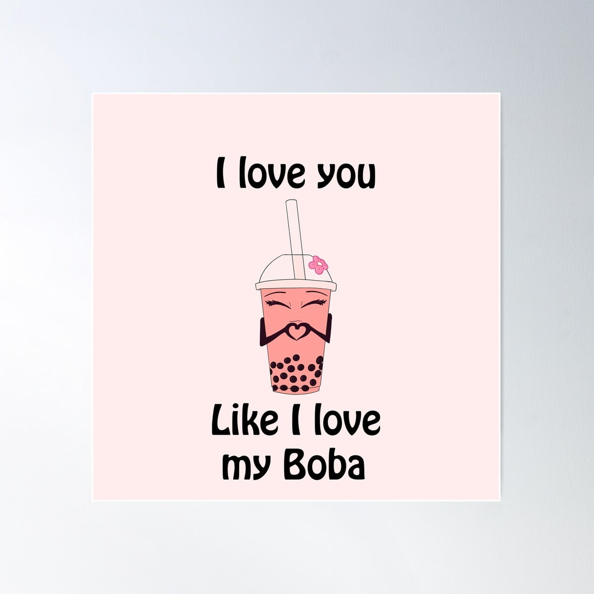 Pink Boba I Love You Like I Love My Boba Poster Wall Art, Modern Wall ...