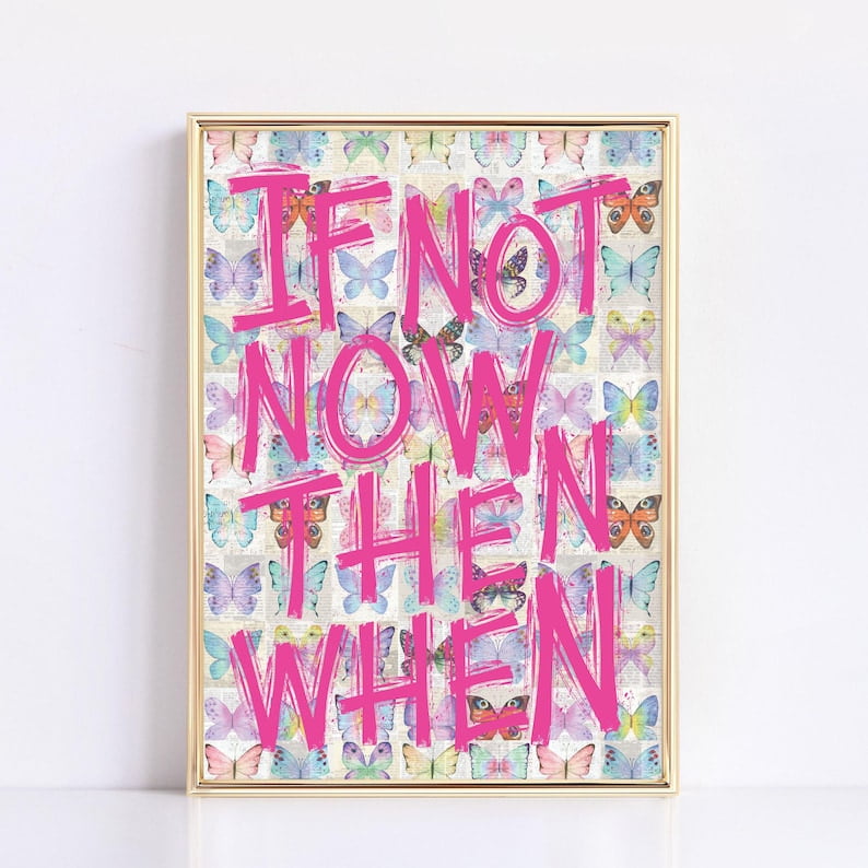 Pink Butterfly Physical Print If Not Now Then When Motivational Quote ...