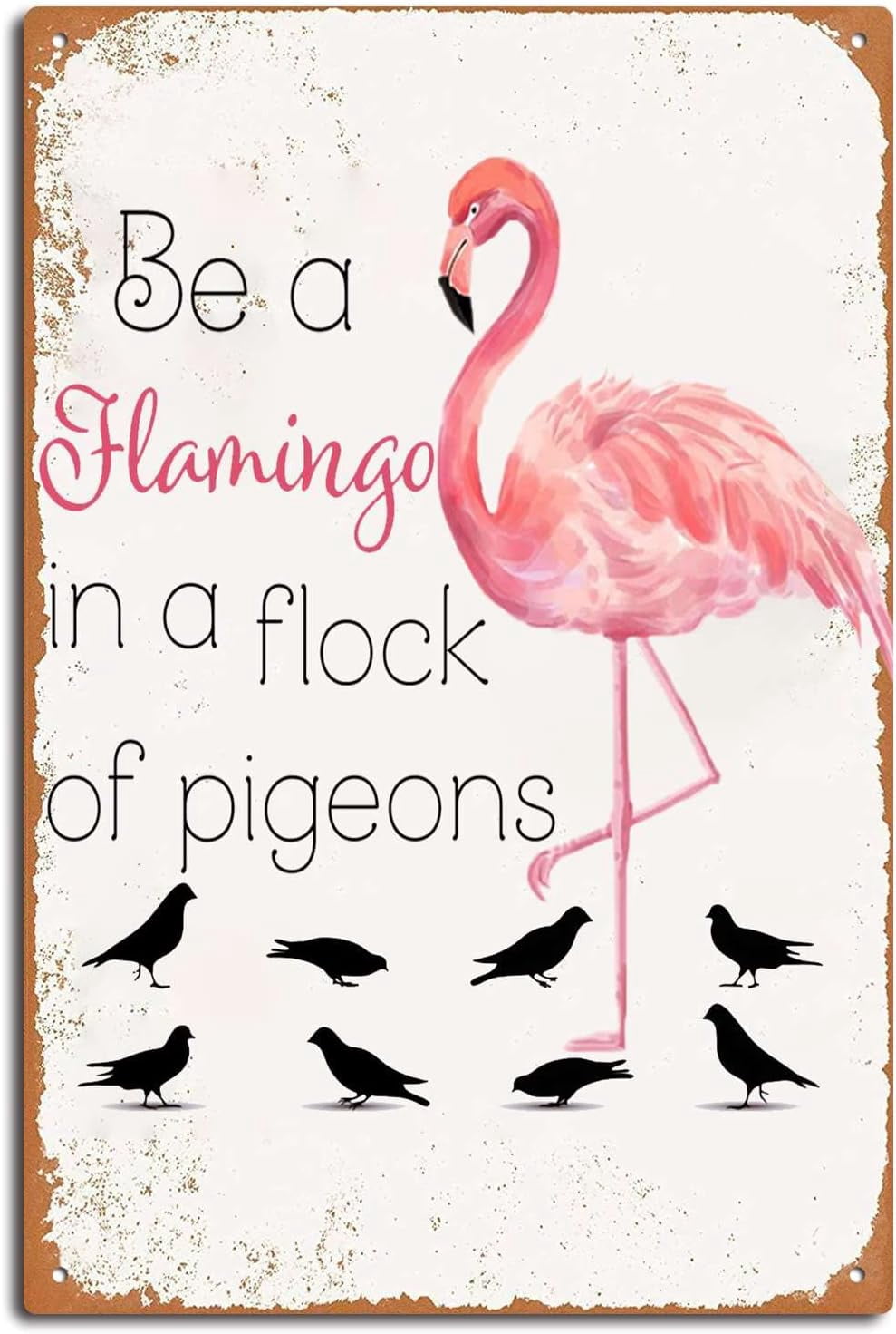 Pink Flamingo, Be A Flamingo in a flock of pigeons Tin Sign, Vintage ...
