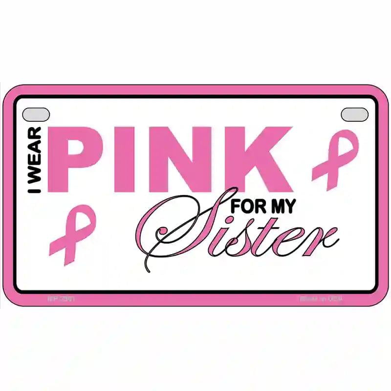 Pink For My Sister Metal Novelty License Plate Sign 7" x 4" Motorcycle ...