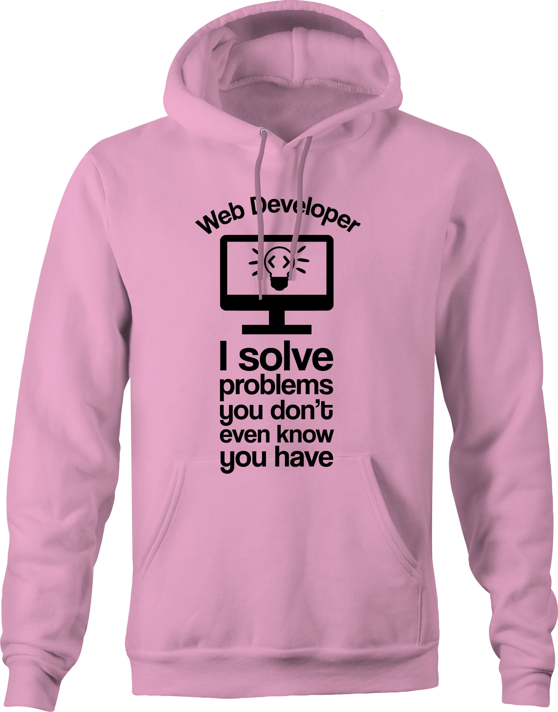 Pink Hoodie Web Developer I Solve Problems You Dont Even Know You Have ...