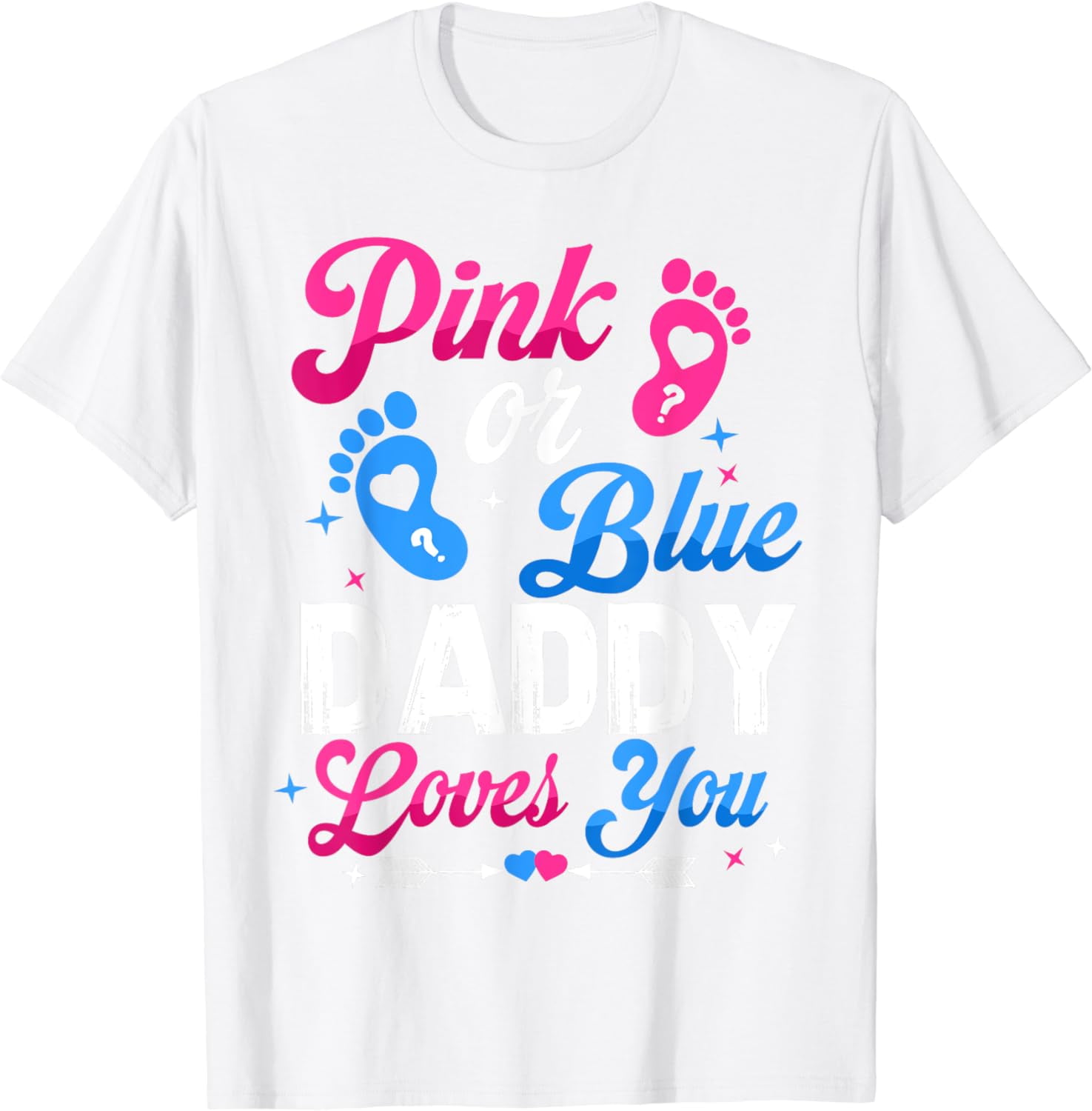 Pink Or Blue Daddy Dad Loves You Baby Gender Reveal Keeper T-Shirt ...