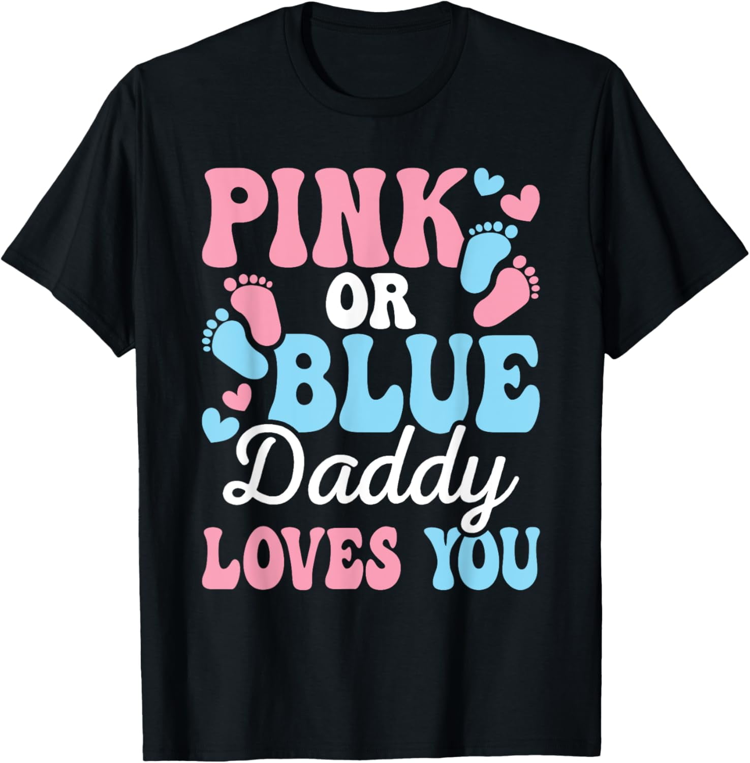 Pink Or Blue Daddy Loves You Gender Reveal Baby Shower Dad T-Shirt ...
