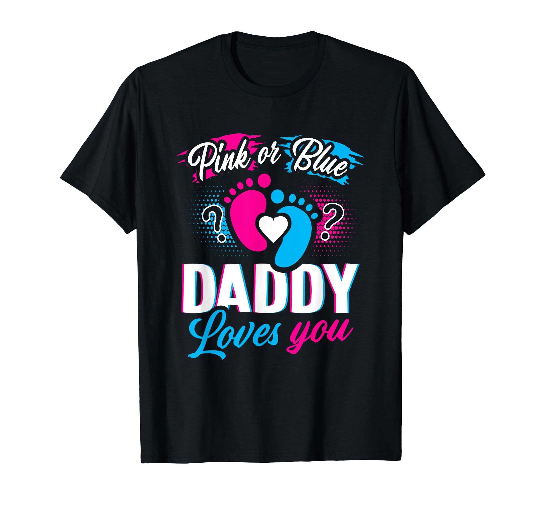 Pink Or Blue Daddy Loves You T Shirt Gender Reveal Baby Gift Black T ...