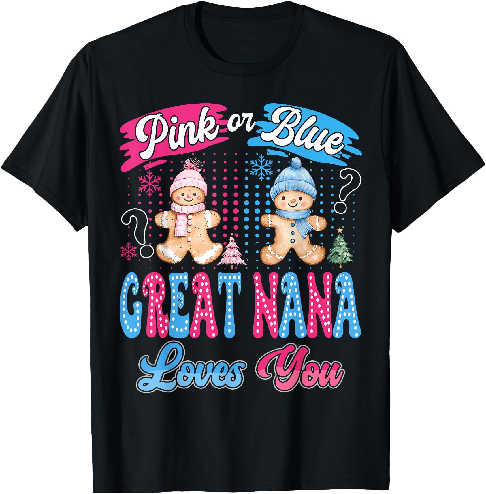 Pink Or Blue Great Nana Loves You Gingerbread Krismast T-Shirt ...