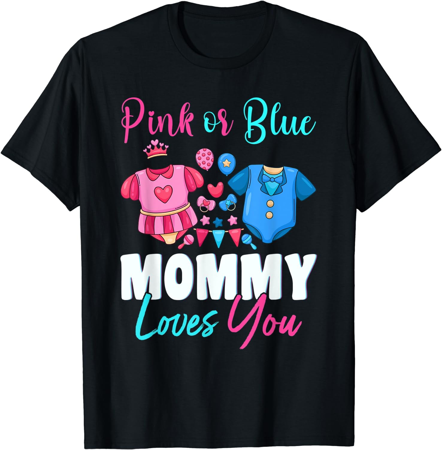 Pink Or Blue Mommy Loves You Baby Gender Reveal Mom Mother T-Shirt ...