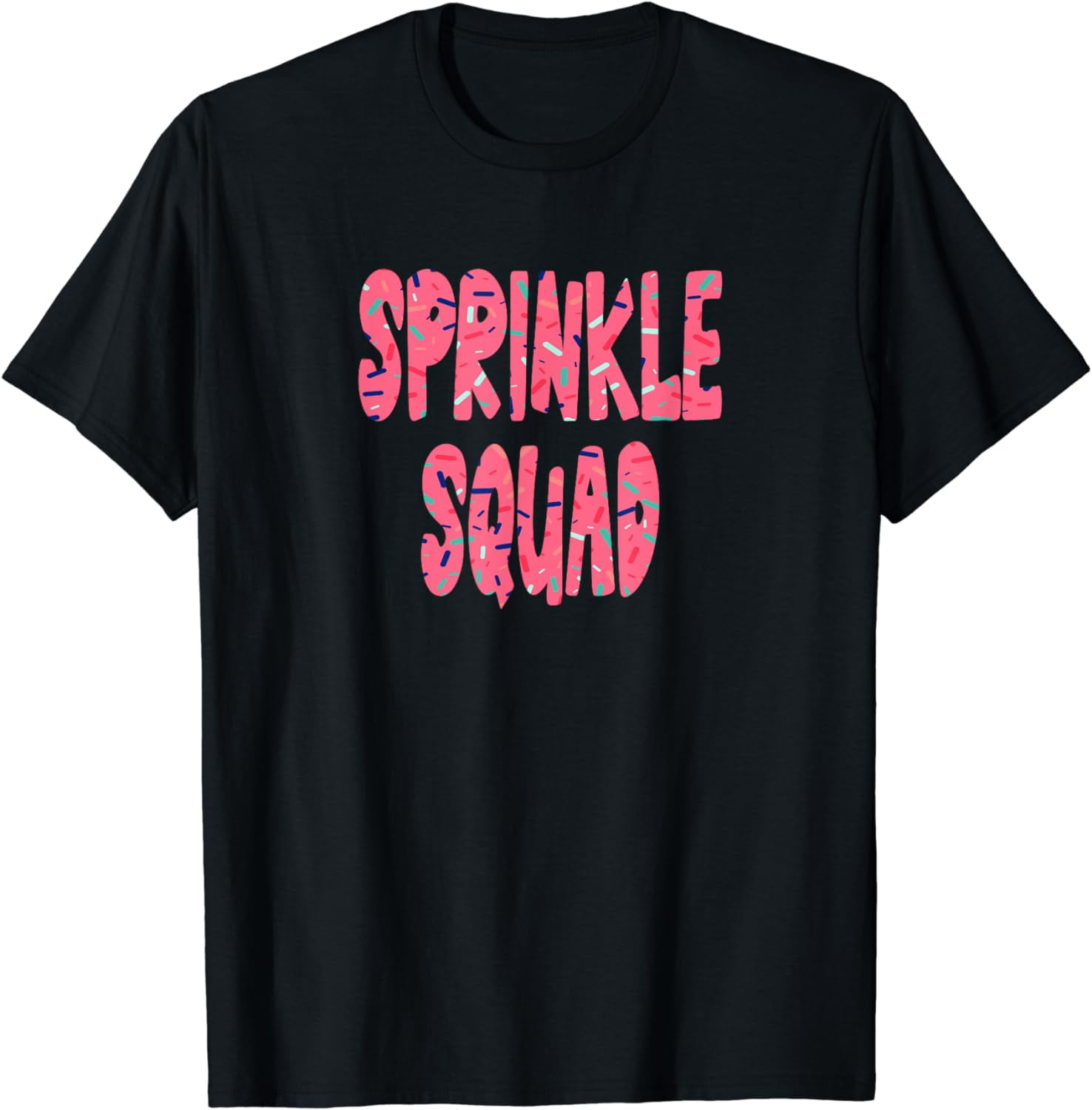 Pink Sprinkle Squad - Cookie Donut Cupcakes Sprinkles Lovers T-Shirt ...