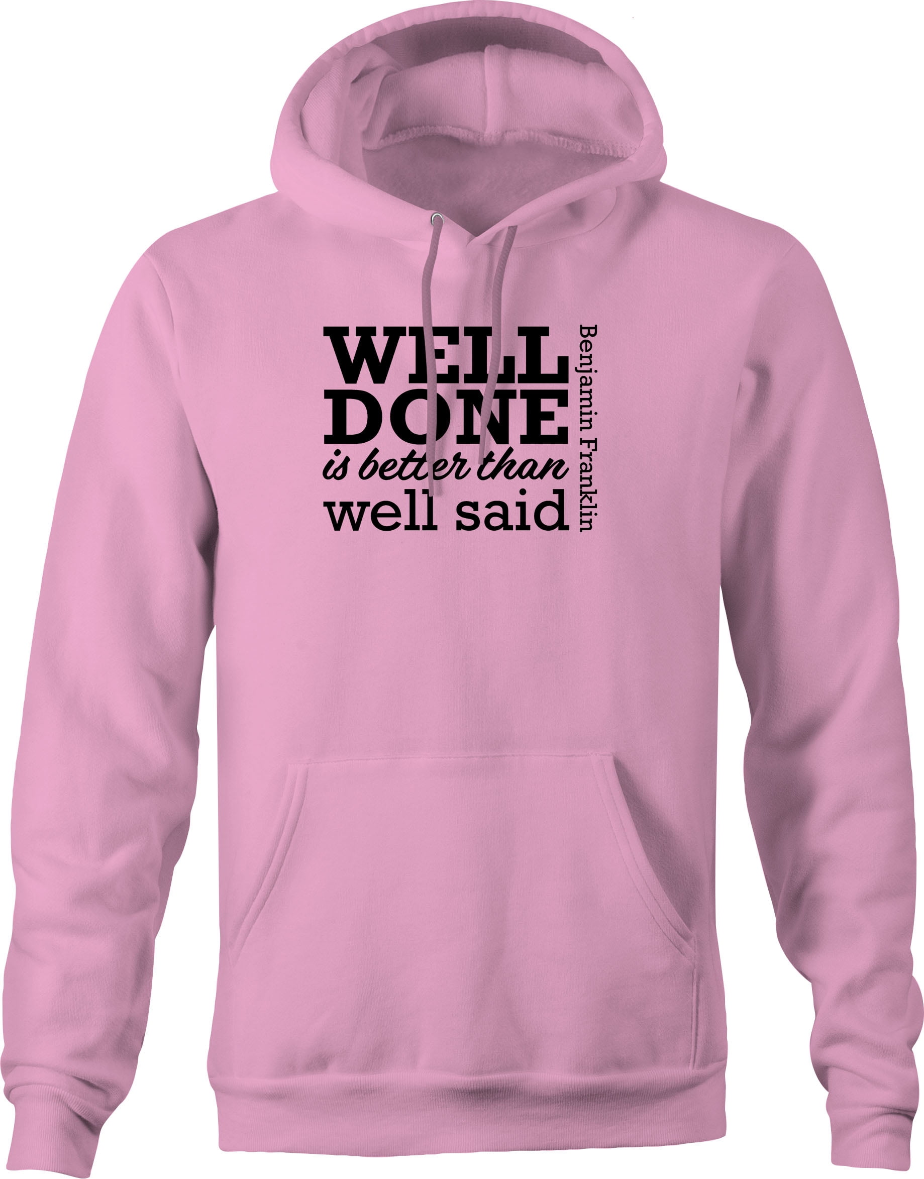 Pink Well Done Is Better Than Well Said Benjamin Franklin Hoodie XXL ...