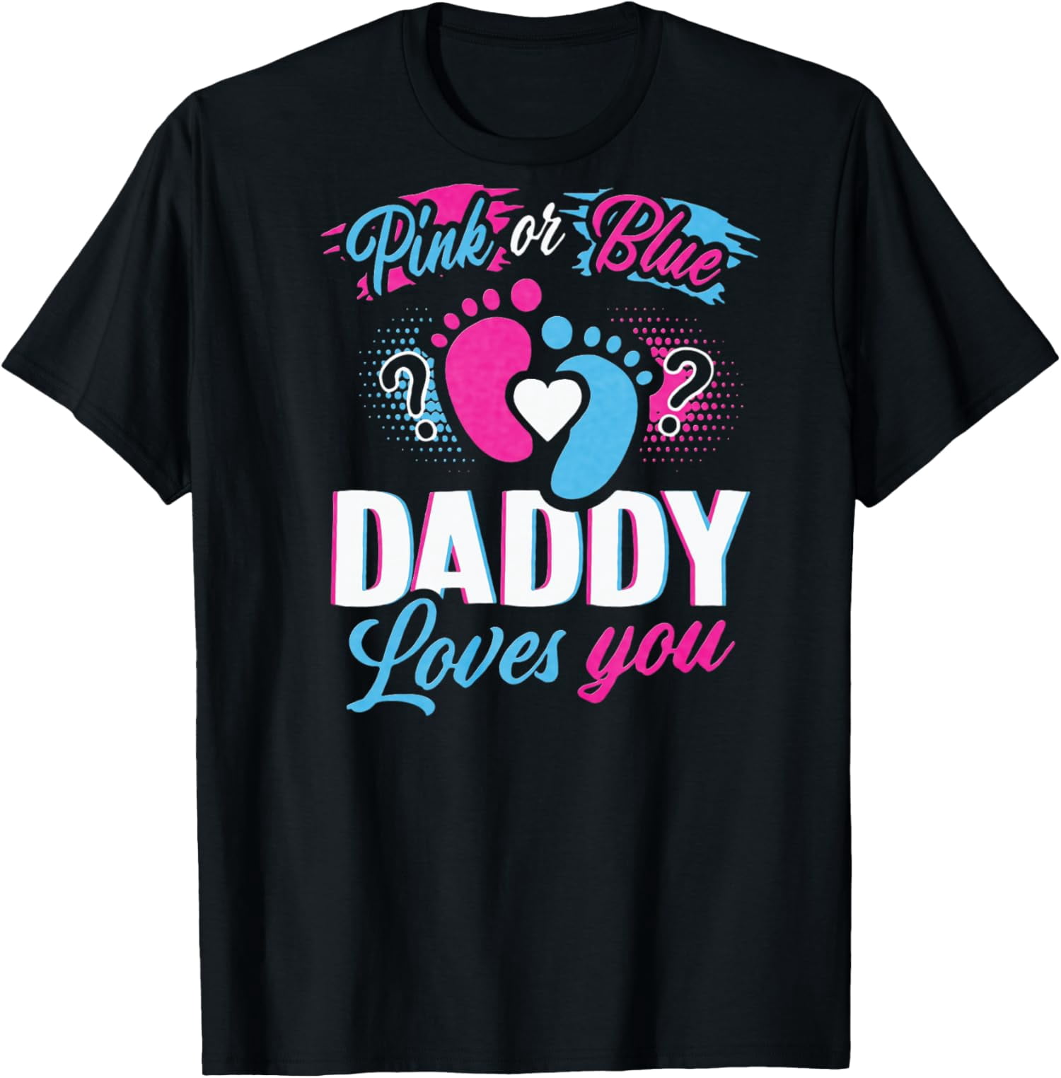 Pink or Blue Daddy Loves You Gender Reveal soon to be Dad for papa ...