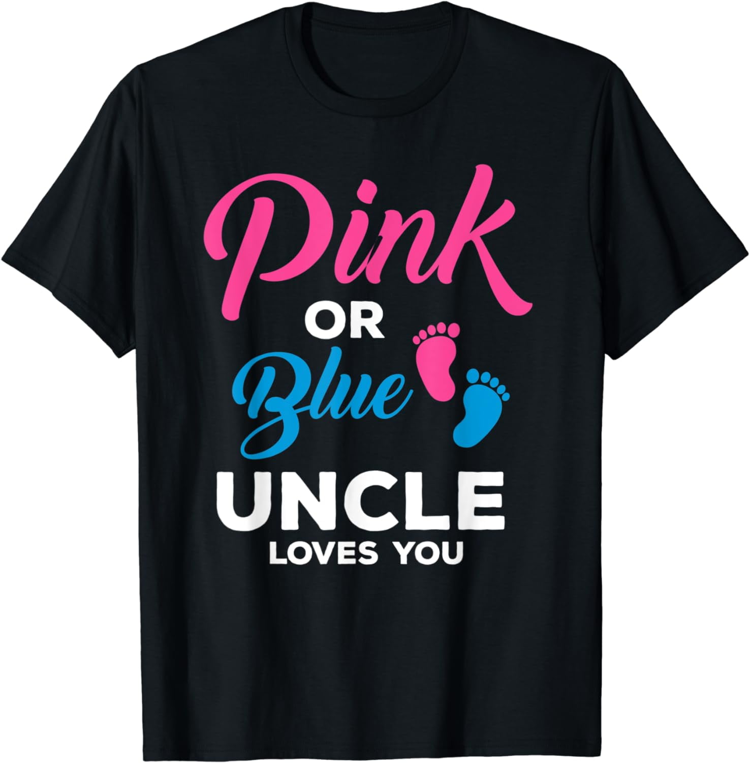 Pink or Blue Uncle Funny Quote loves you Gender Reveal Day T-Shirt ...