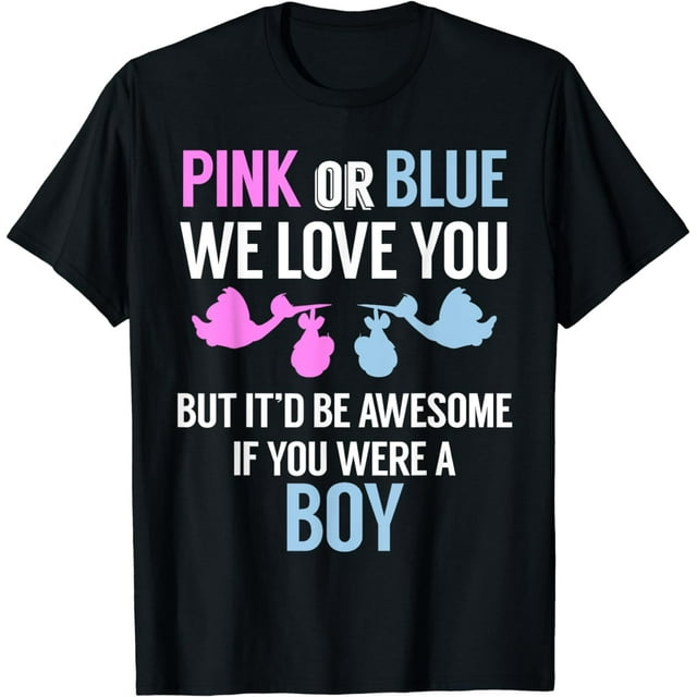 Pink or Blue We Love You... -Funny Gender Reveal Tshirt - Walmart.com