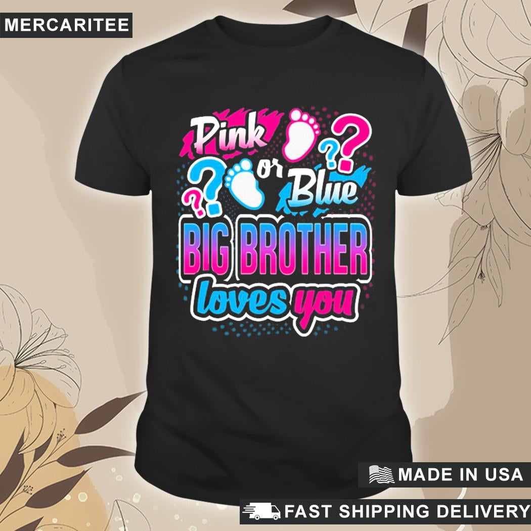 Pink or blue big brother loves you gender reveal baby shower shirt ...