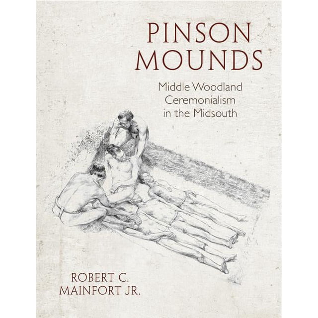 Pinson Mounds : Middle Woodland Ceremonialism in the Midsouth ...