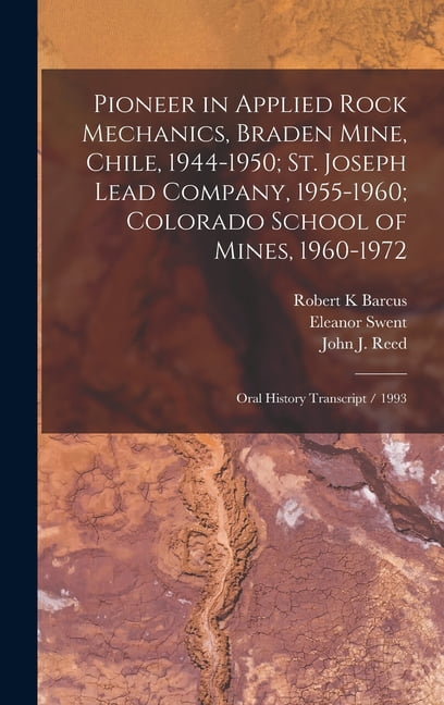 Pioneer in Applied Rock Mechanics, Braden Mine, Chile, 1944-1950; St ...