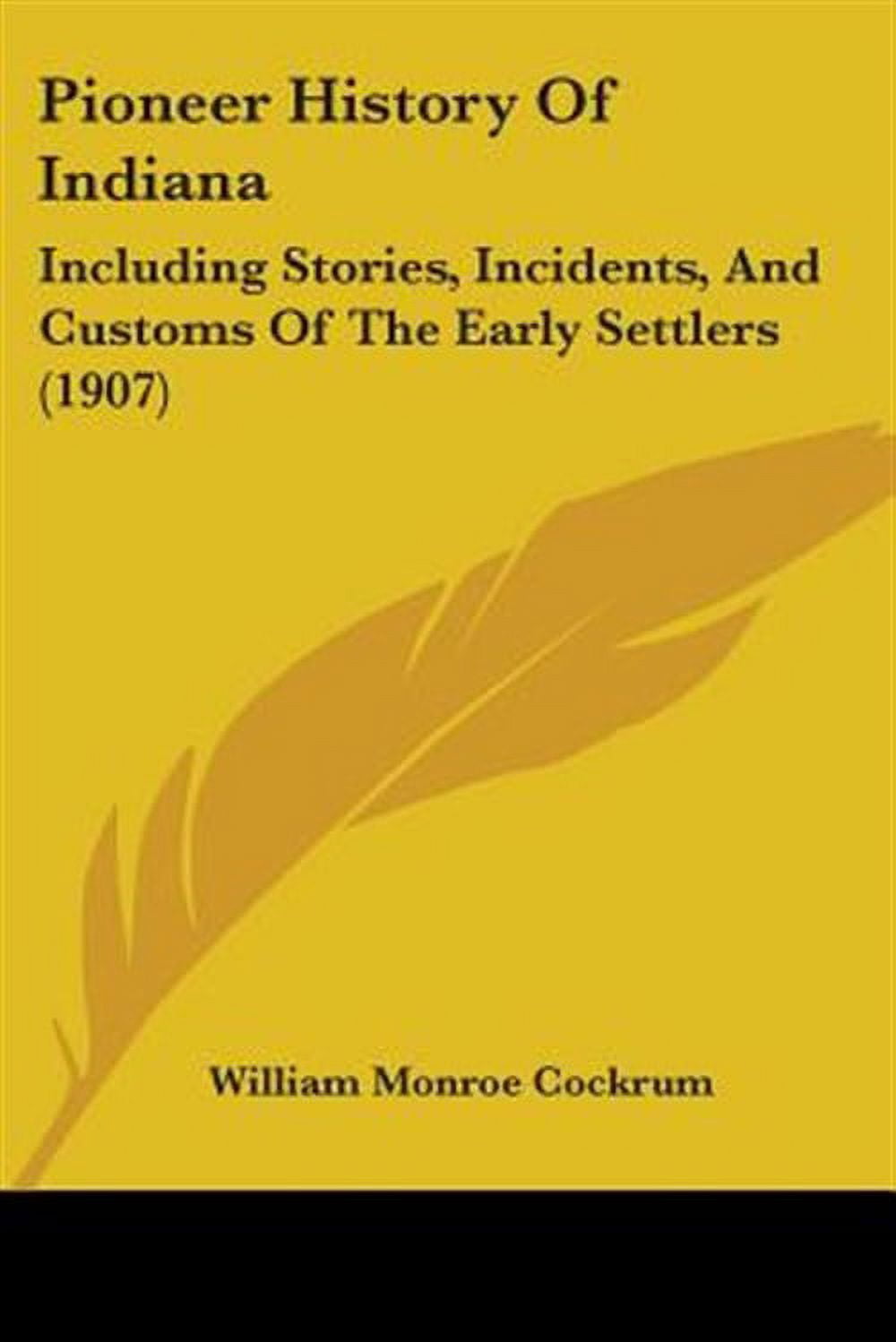 Pioneer History of Indiana : Including Stories, Incidents, and Customs ...