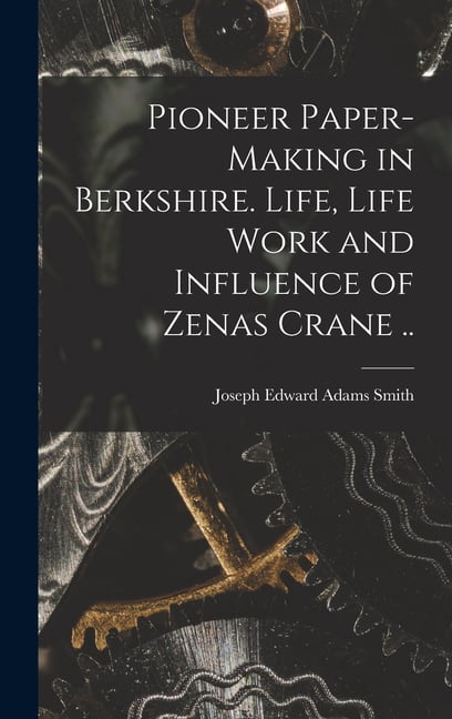 Pioneer Paper-making in Berkshire. Life, Life Work and Influence of ...
