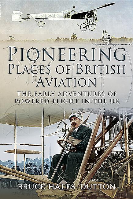 Pioneering Places of British Aviation Bruce Hales-Dutton (Hardcover ...