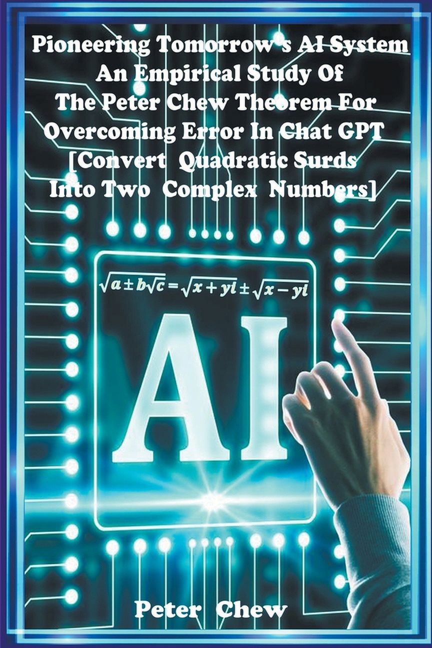Pioneering Tomorrow's AI System . An Empirical Study Of The Peter Chew Theorem For Overcoming ...