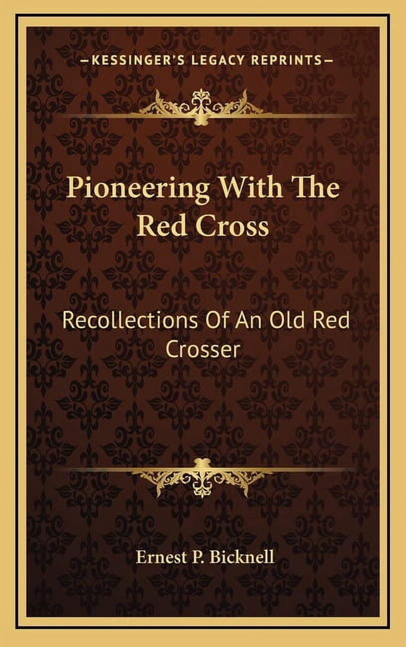 Pioneering With The Red Cross: Recollections Of An Old Red Crosser (Hardcover) - Walmart.com