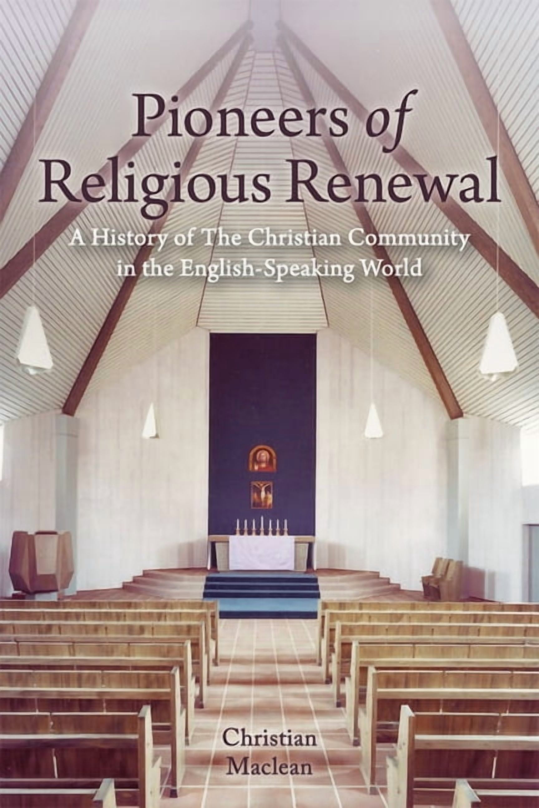 Pioneers of Religious Renewal : A History of the Christian Community in ...