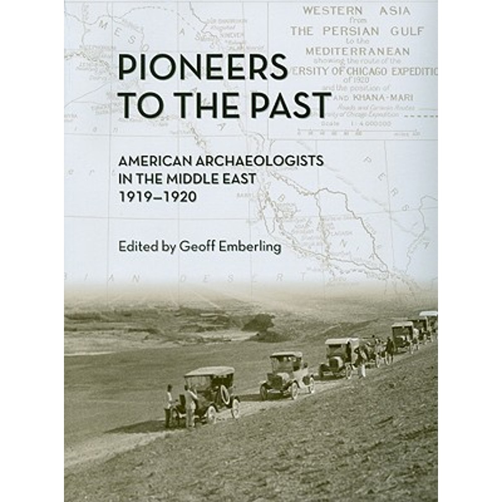 Pre-Owned Pioneers to the Past: American Archaeologists in the Middle ...