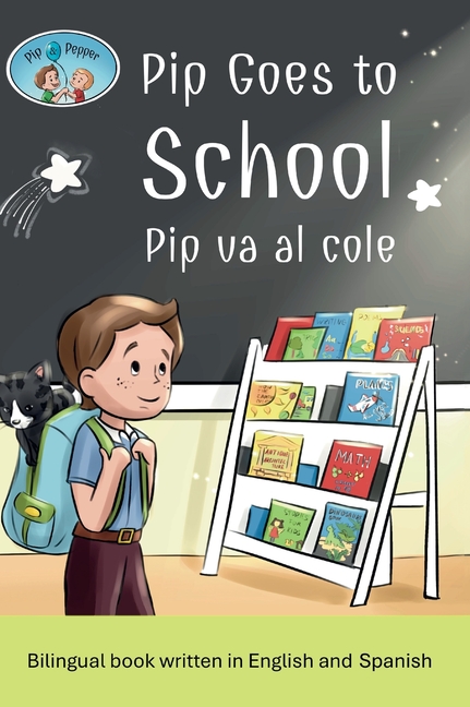 Pip and Pepper: Pip goes to School / Pip va al cole. A bilingual book ...