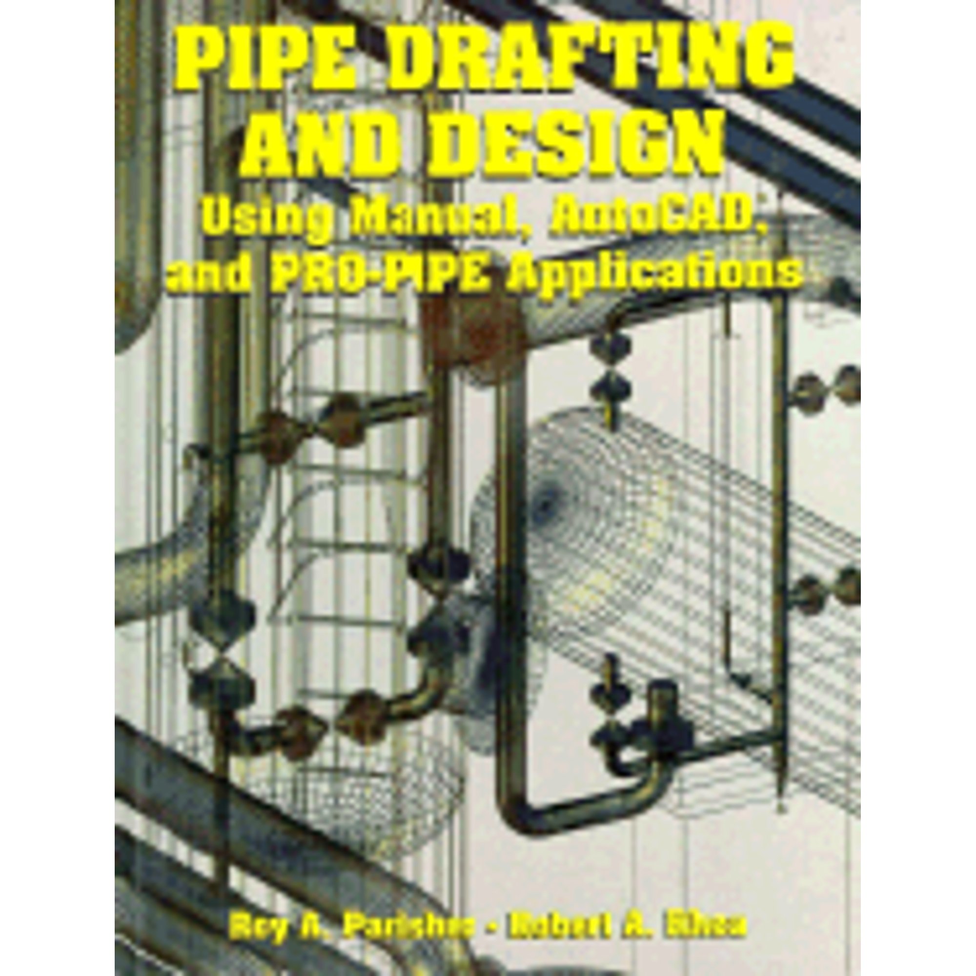 Pre-Owned Pipe Drafting and Design:: Using Manual, AutoCAD, and PRO ...