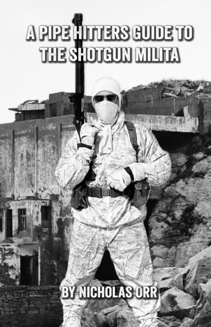 Pipe Hitters Guides: A Pipe Hitters Guide to the Shotgun Militia ...