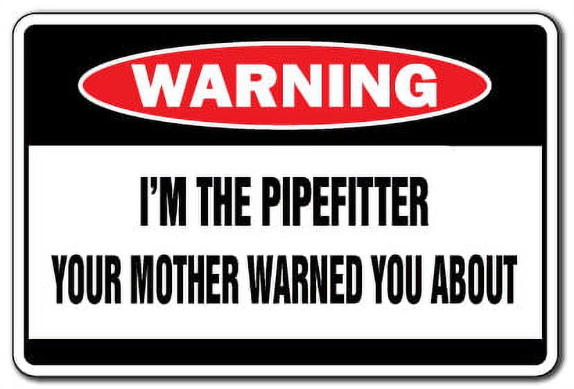 I'm The Pipefitter Warning Sign | Indoor/Outdoor | Funny Home Décor for ...