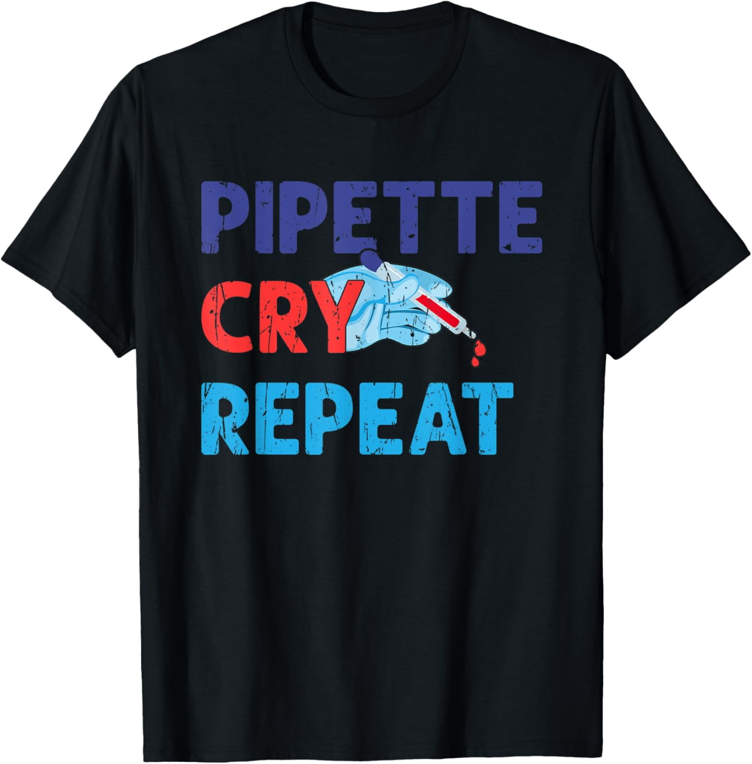 Pipette Cry Repeat - pipette T-Shirt - Walmart.com
