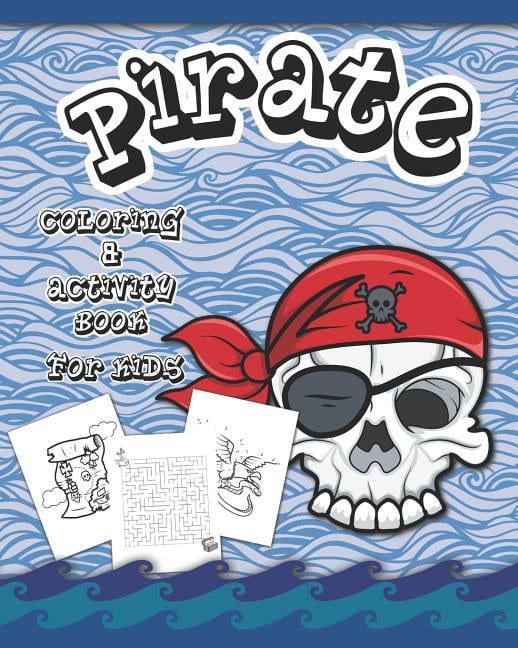 Pirate Coloring And Activity Book for Kids: Dot to Dot, Word Search ...