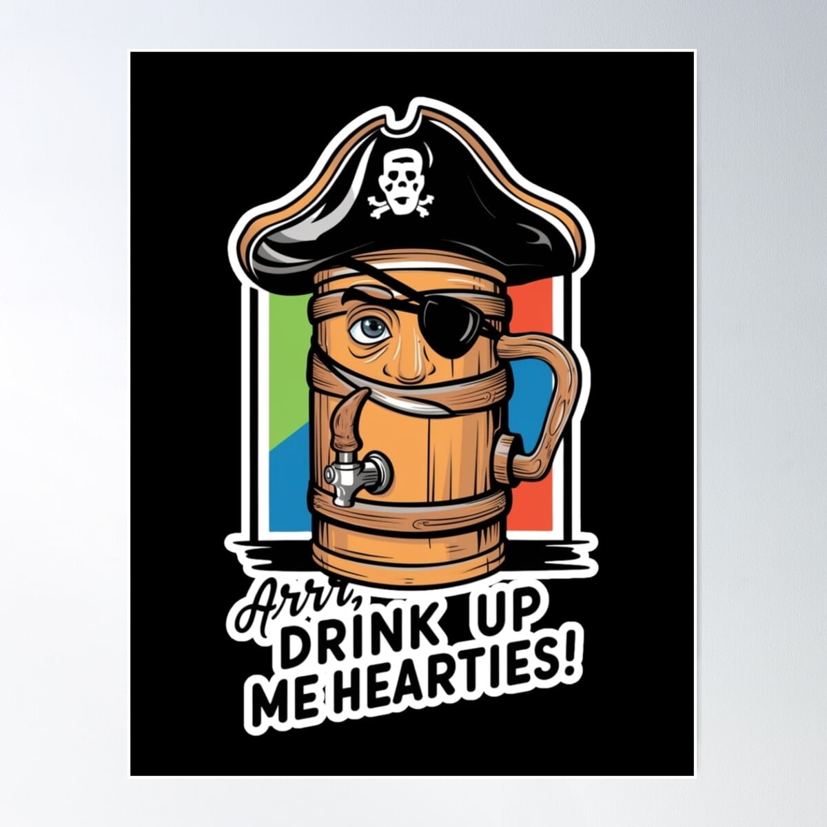 Pirate Mug - Arrr, Drink Up Me Hearties! Poster Wall Art, Modern Wall ...