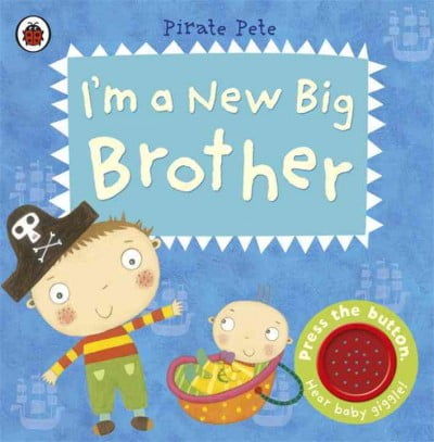 Pirate Pete and Princess Polly: I'm a New Big Brother: A Pirate Pete ...
