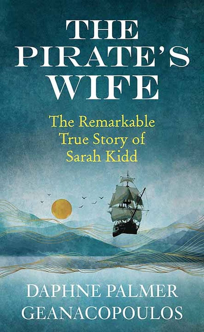 Pirate's Wife : The Remarkable True Story of Sarah Kidd - Walmart.com