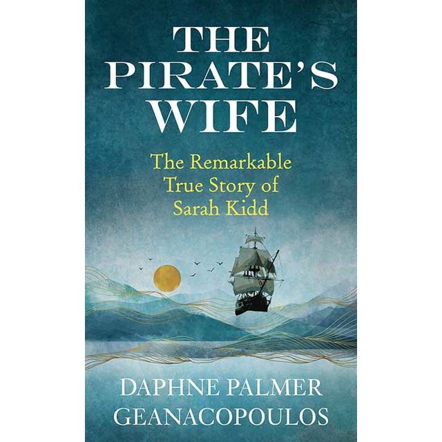 Pirate's Wife : The Remarkable True Story of Sarah Kidd - Walmart.com